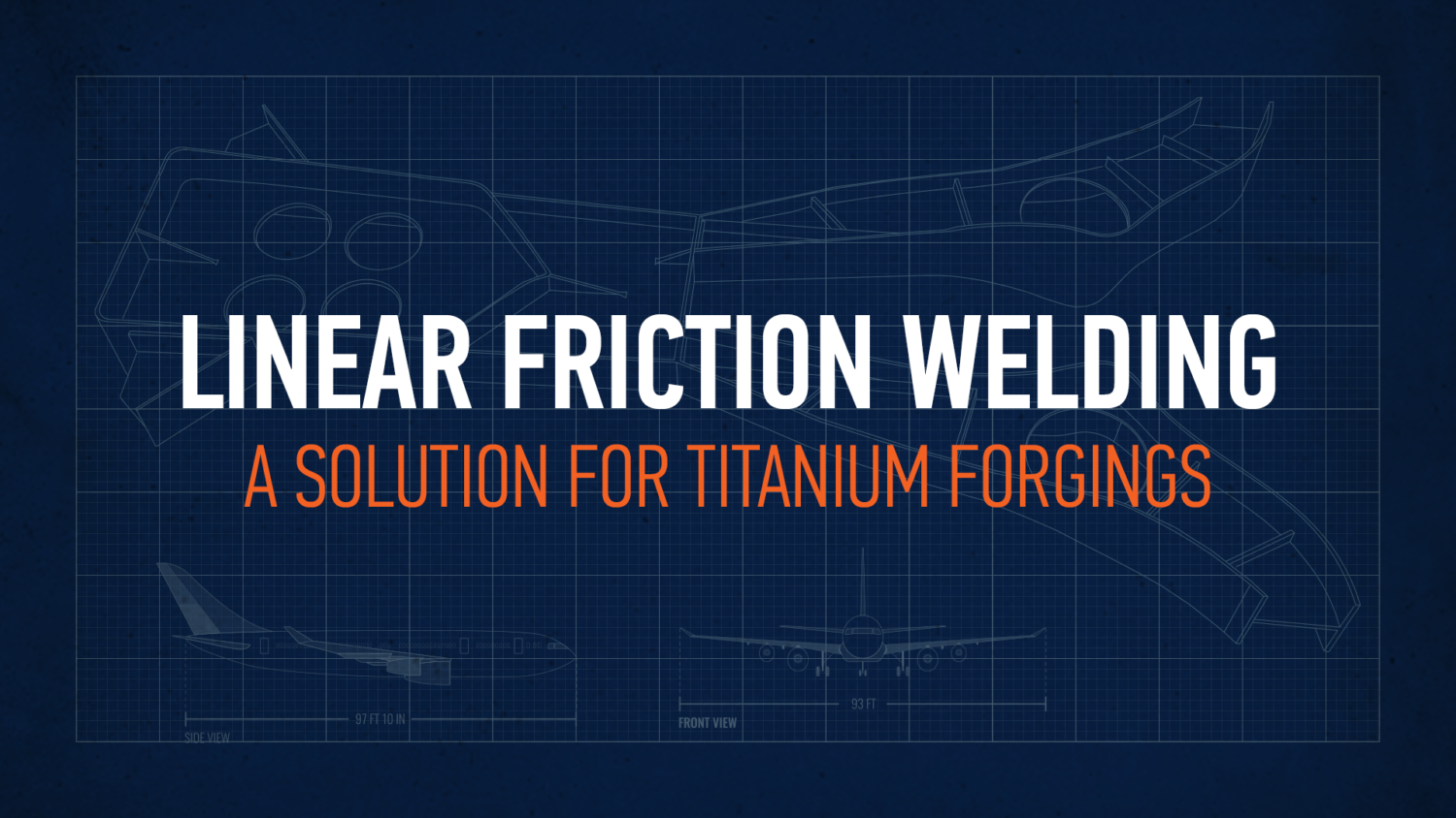 Linear Friction Welding A Solution For Titanium Forgings