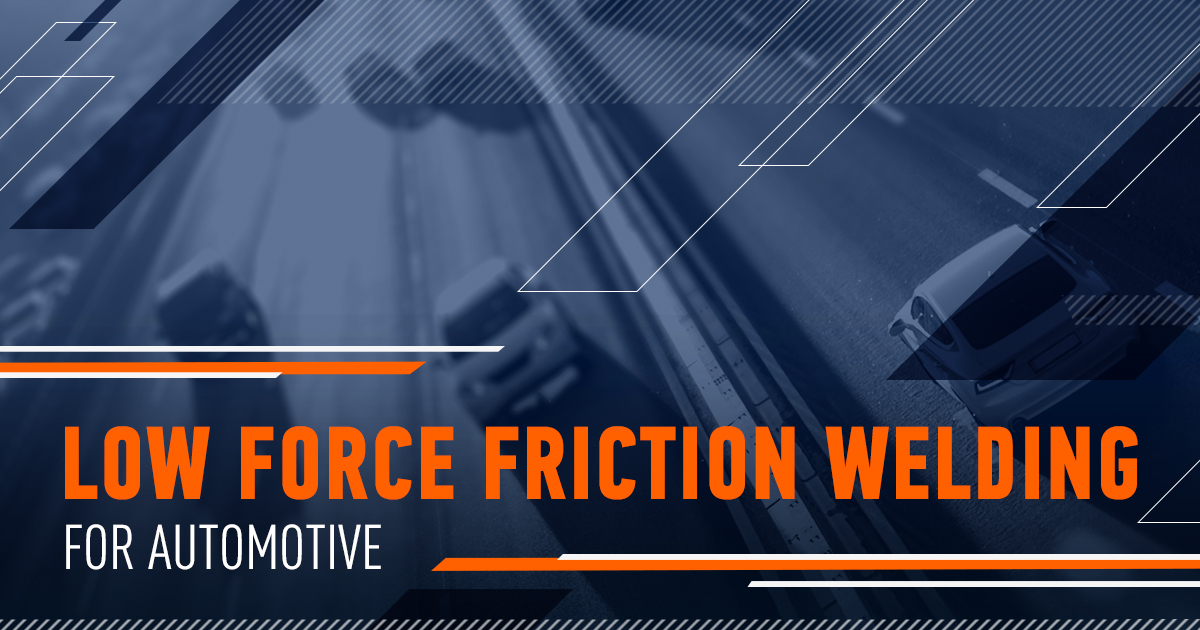 How Can Low Force Friction Welding Improve The Automotive Industry?