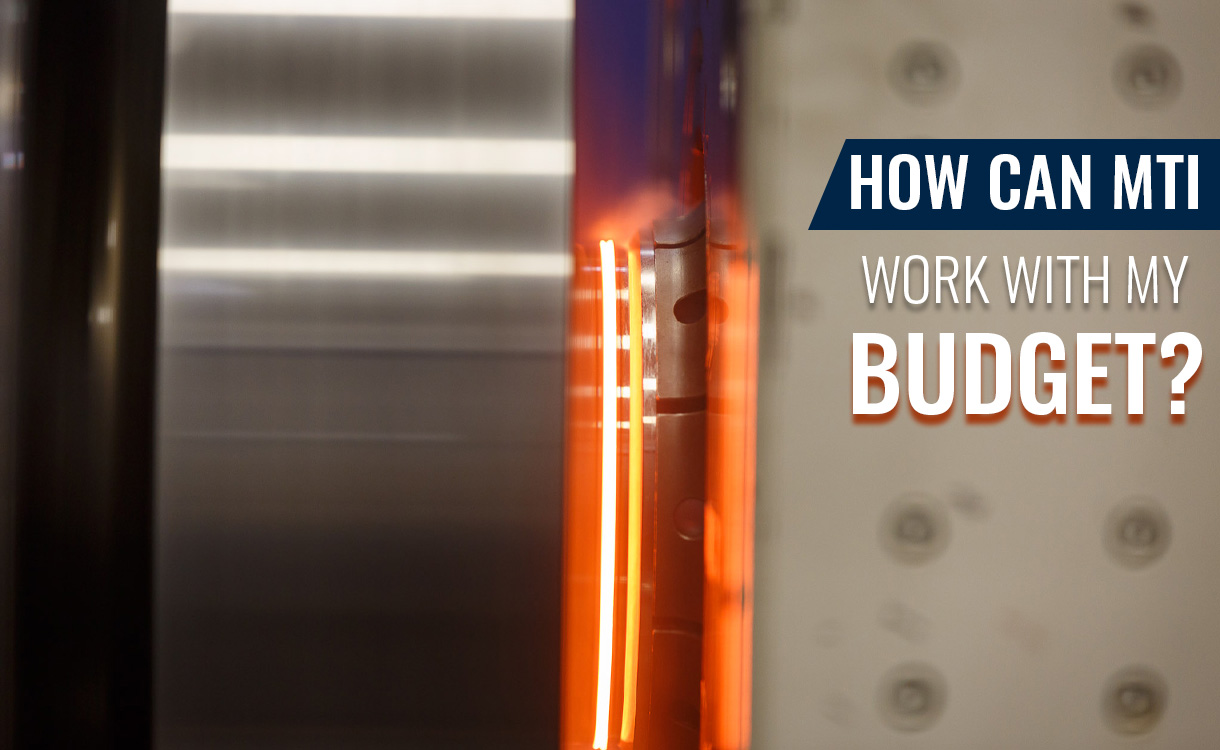 How Can MTI Work With My Budget to Fit My Needs?
