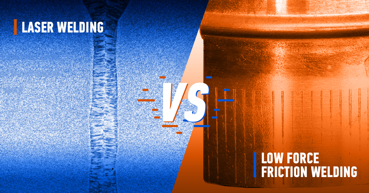 Comparing Low Force Friction Welding to Laser Welding